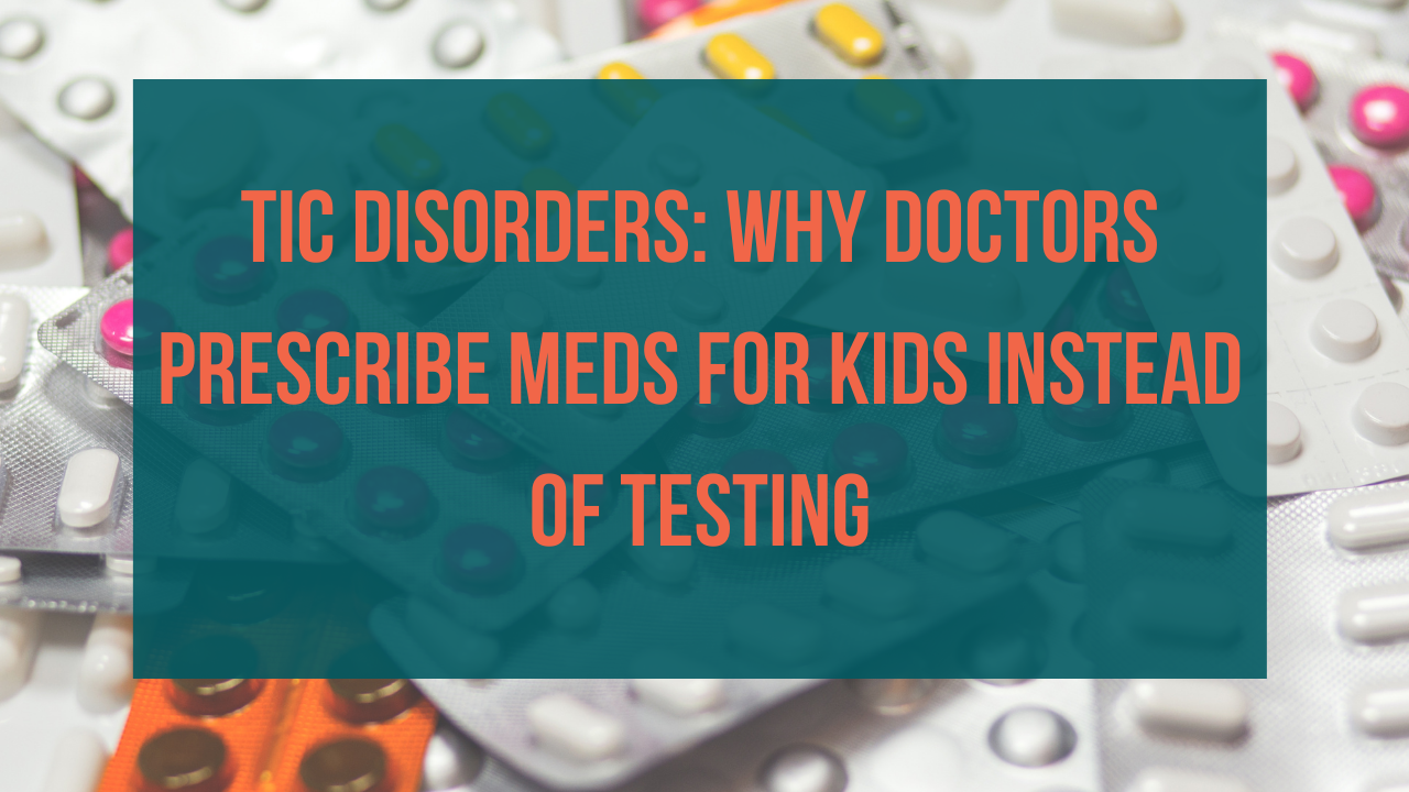 why-doctors-prescribe-meds-for-tics-instead-of-testing