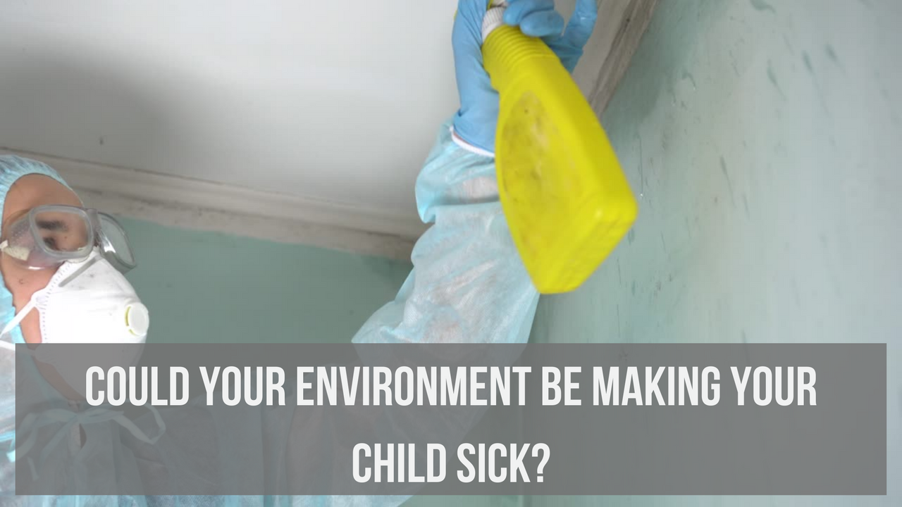 Could your environment be making your child sick?