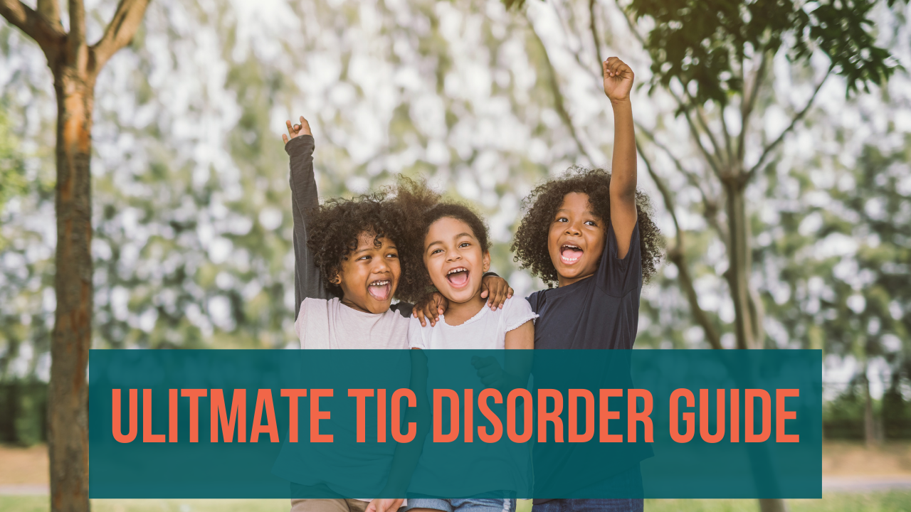 Ultimate Tic Disorder Guide